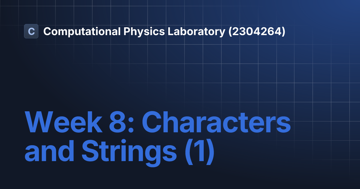 Week 8: Characters and Strings (1) | Computational Physics Laboratory (2304264)