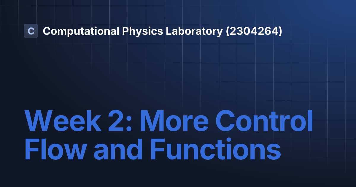 Week 2 More Control Flow And Functions Computational Physics Laboratory 2304264